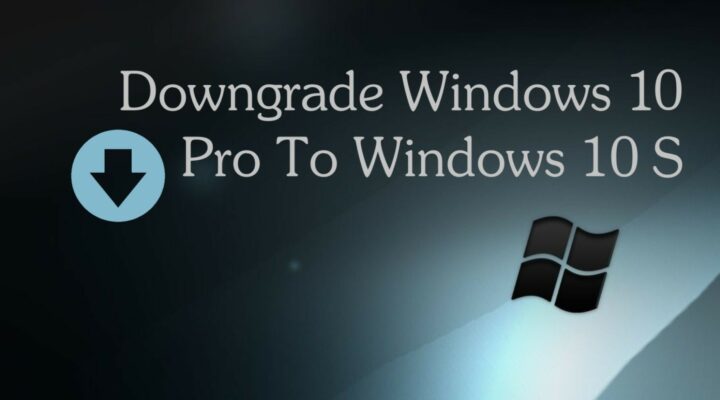 A Comprehensive Guide on Downgrading from Windows 10 Pro to Windows 10 S